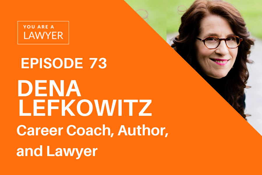 Episode 73 | How To Improve Your Soft Skills as a Lawyer feat. Dena Lefkowitz - You are a Lawyer ...